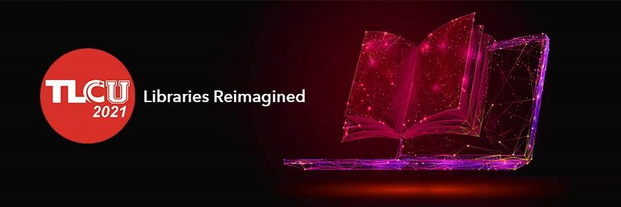 TLCU 2021 - Libraries Reimagined Registration
